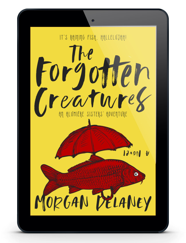 The Forgotten Creatures: An Alumière Sisters' Adventure - Morgan Delaney
